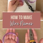 How to Make Wire Names - Craft Your Happy Place