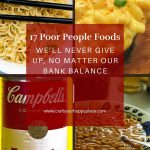 17 Poor People Foods We'll Never Give Up, No Matter Our Bank Balance